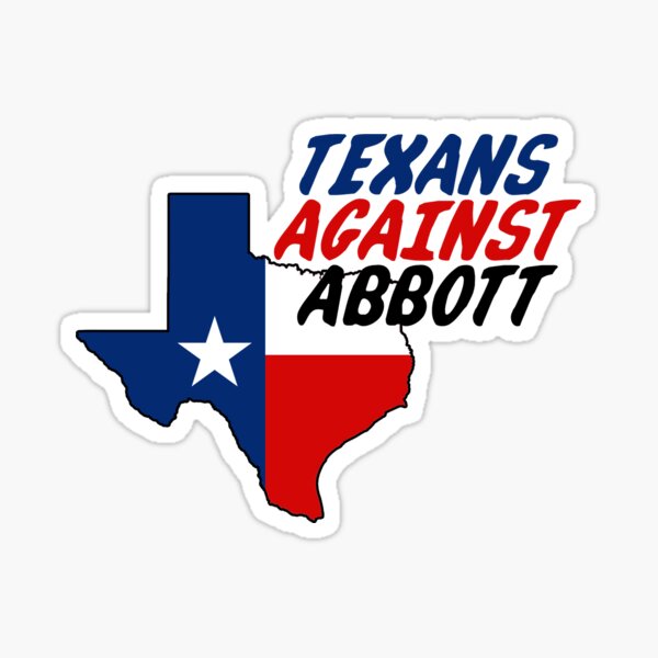 "Texans Against Greg Abbott" Sticker for Sale by Thelittlelord | Redbubble