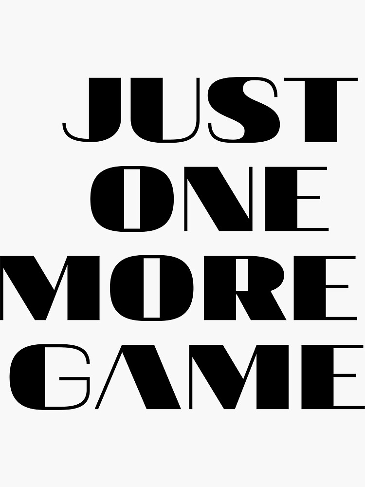 "JUST ONE MORE GAME" Sticker for Sale by MEUNG | Redbubble