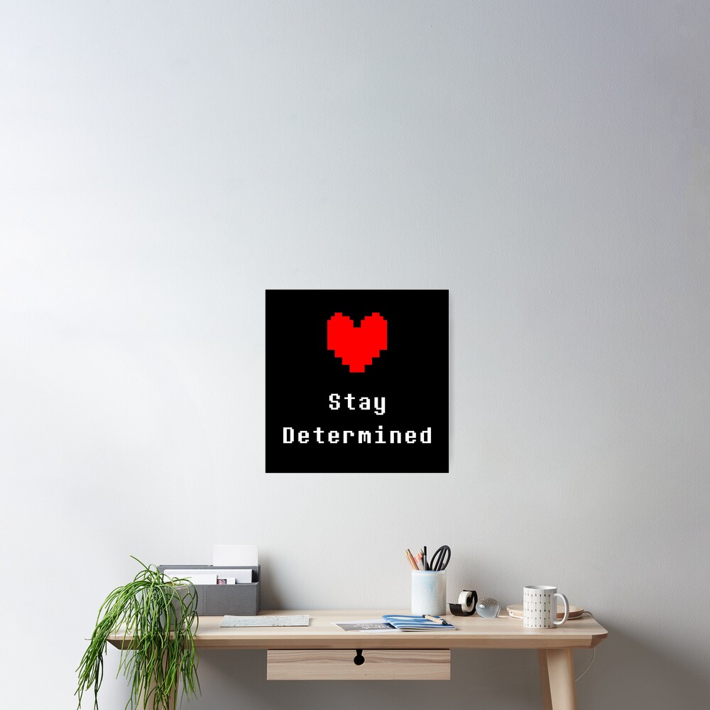"Stay Determined (Undertale)" Poster for Sale by krimzen | Redbubble