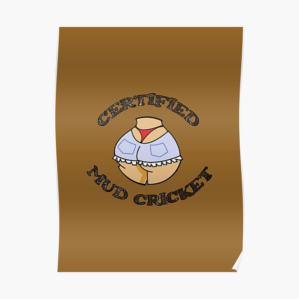 "Mud Cricket" Poster for Sale by WaywardMisfits | Redbubble