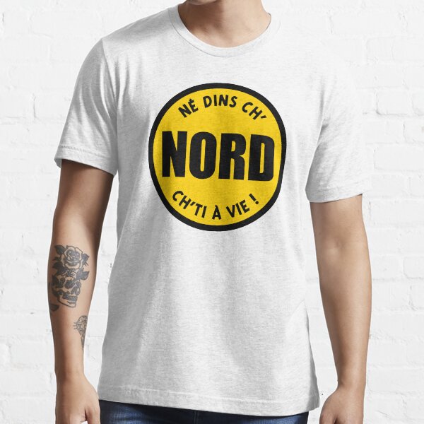 "Born in ch'NORD, Ch'ti for life!" T-shirt for Sale by humour-chti ...