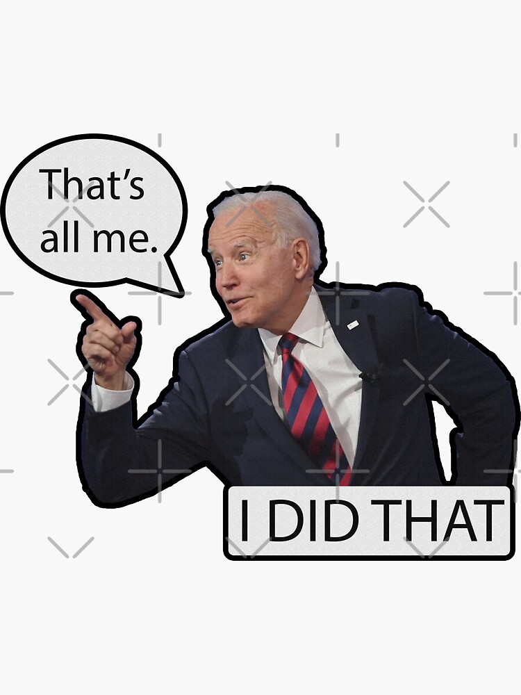 "Joe biden i did that" Sticker by sennia2000 | Redbubble