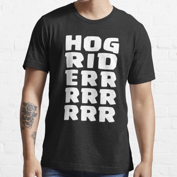 "Hog Rider ! HOG RIDERRRRR D Essential" T-shirt for Sale by ...