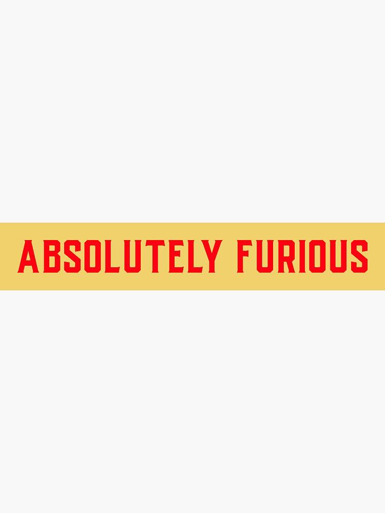 "Absolutely Furious" Sticker for Sale by AyasArt | Redbubble