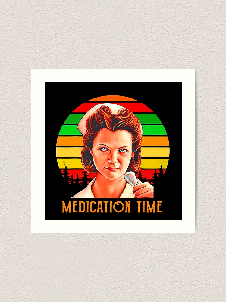 "Nurse Ratched Medication times vintage" Art Print for Sale by ...