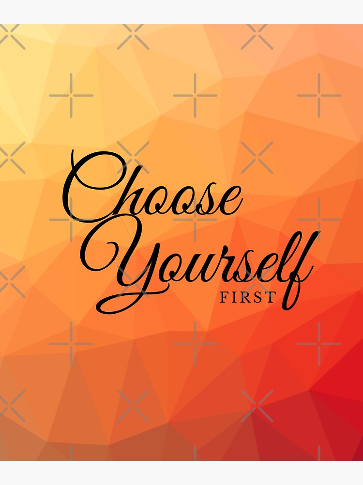 "Choose yourself first" Sticker for Sale by 3Akshithaa | Redbubble