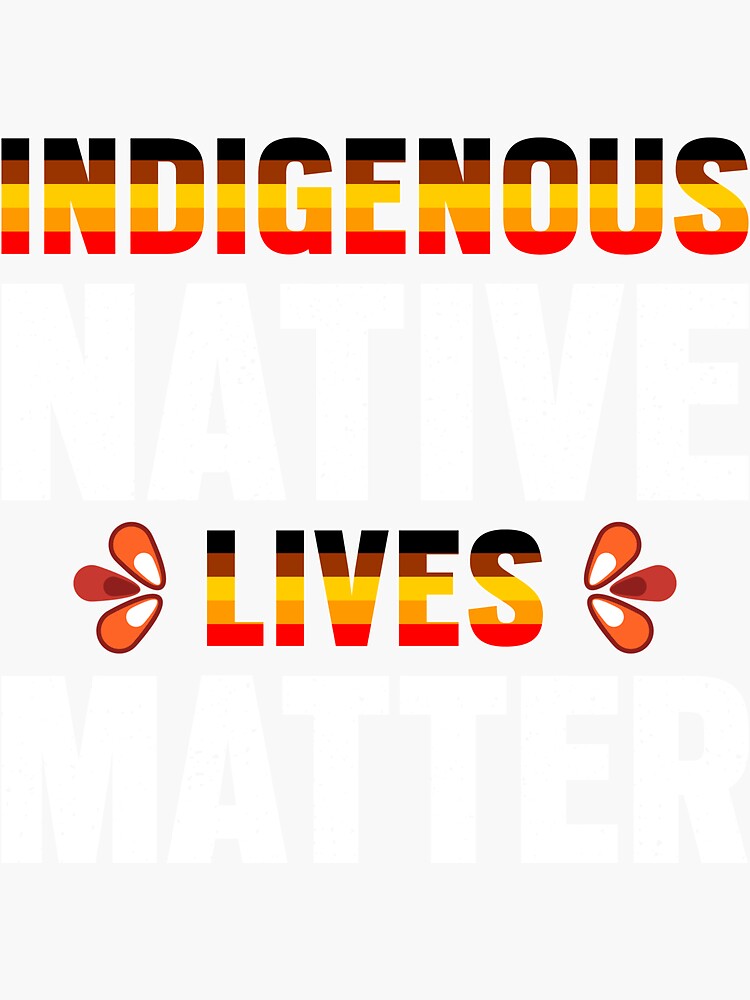 "Indigenous Native Lives Matter" Sticker for Sale by TrenddyArts ...