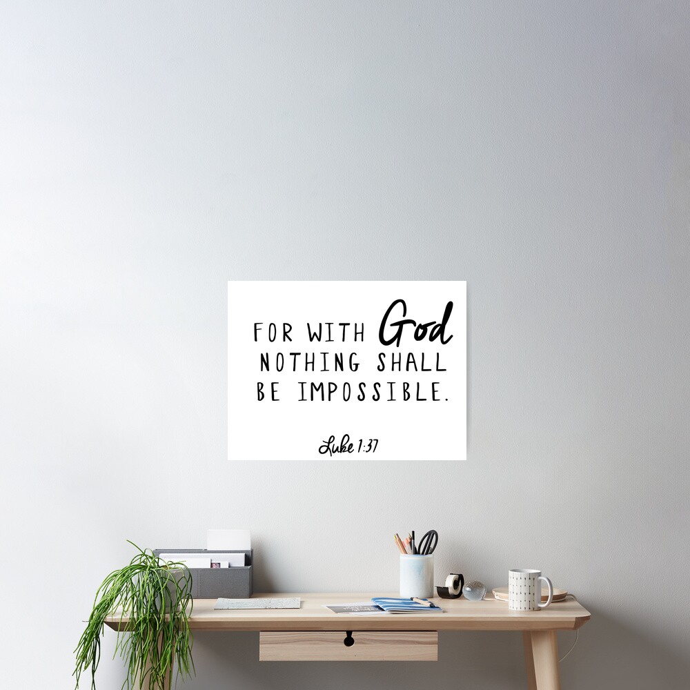"For with God, nothing shall be impossible." Poster by caddystar ...