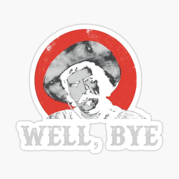 "Well, Bye in white stencil" Sticker for Sale by KennethWills | Redbubble