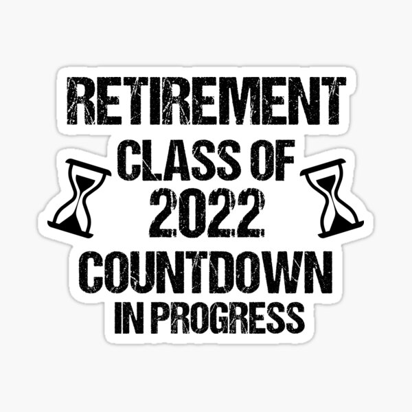 "Retirement Class Of 2022 Countdown In Progress" Sticker for Sale by ...