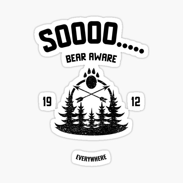 "Sooo....BEAR AWARE" Sticker for Sale by Brontorino | Redbubble