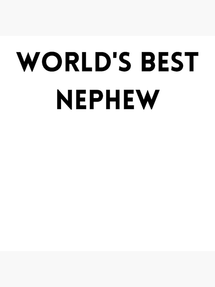 "World's best nephew" Poster for Sale by NeiceAndNephew | Redbubble