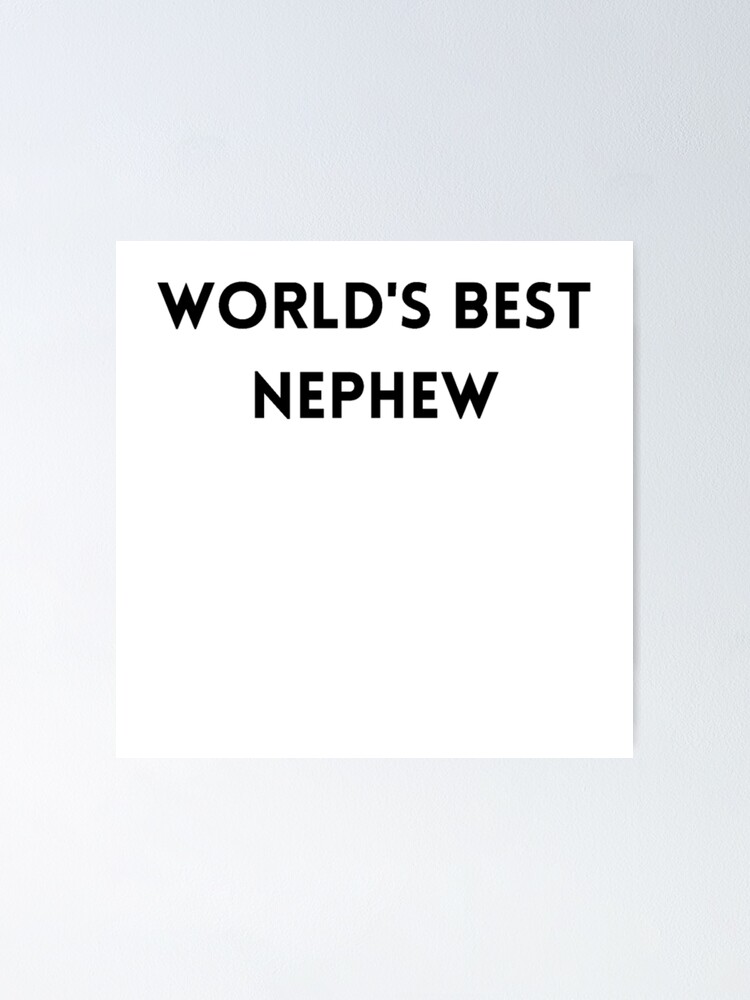 "World's best nephew" Poster for Sale by NeiceAndNephew | Redbubble