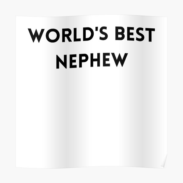 "World's best nephew" Poster for Sale by NeiceAndNephew | Redbubble