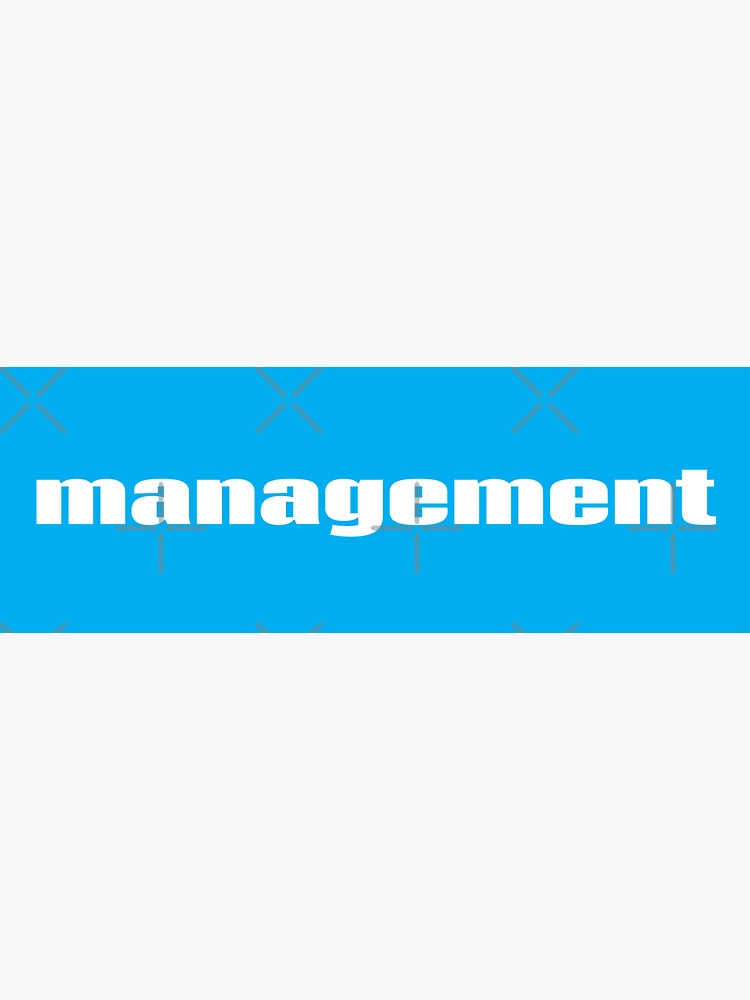 "Management" Sticker for Sale by GoodVibesWX9 | Redbubble