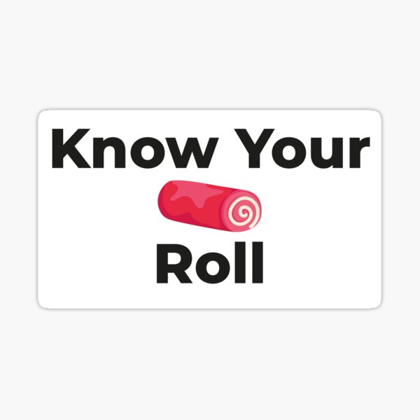 "Know Your Roll - Dark Text" Sticker for Sale by Glass-Cheque | Redbubble