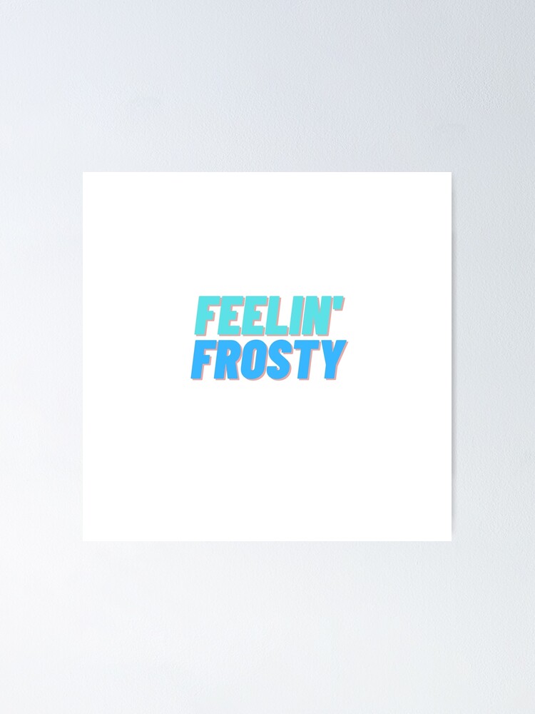 "Feeling Frosty" Poster by Cubezz | Redbubble