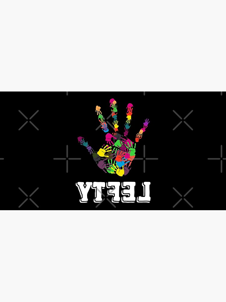 "Lefty- Funny Left Hand Quotes - International Left Handers Day - Left ...