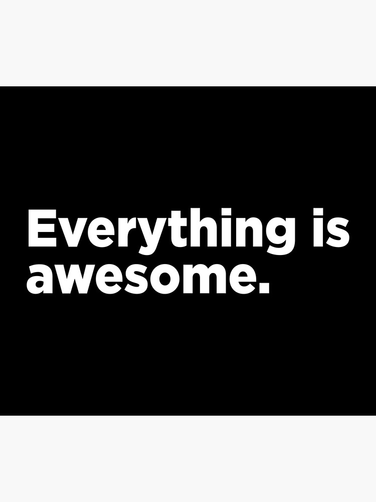 "Everything Is Awesome. 2" Poster for Sale by Memefy | Redbubble