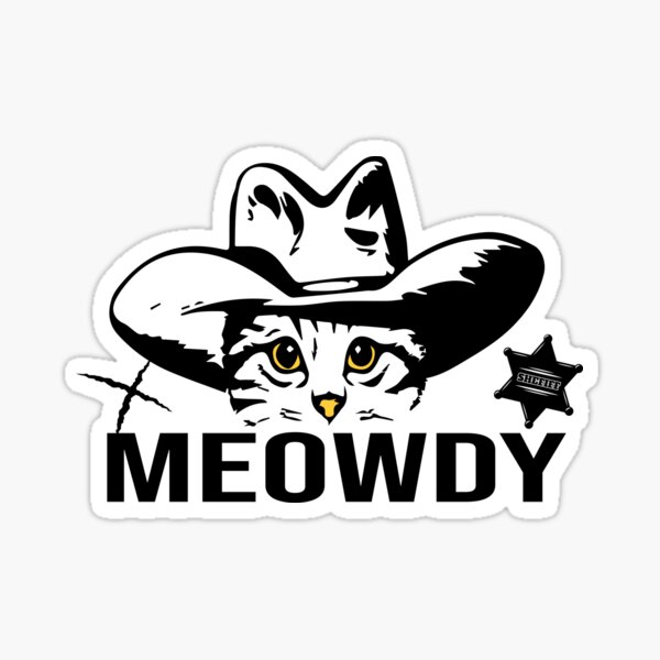 "Meowdy Funny Mashup Between Meow And Howdy Cat Meme T-Shirt" Sticker ...