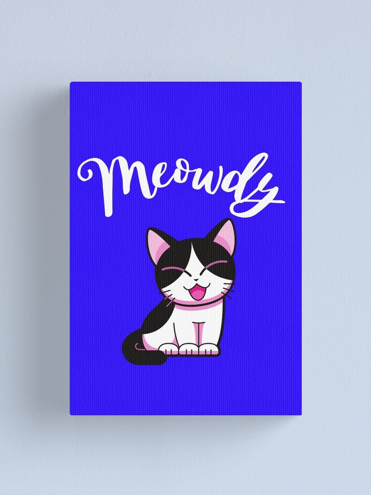 "Meowdy funny mashup between meow and howdy cat meme" Canvas Print for ...