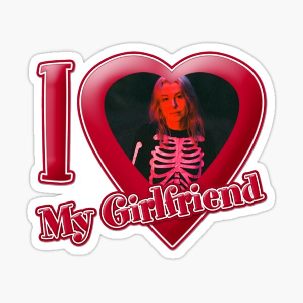  i Love My Girlfriend Phoebe Bridgers Sticker For Sale By Catgirl6969 