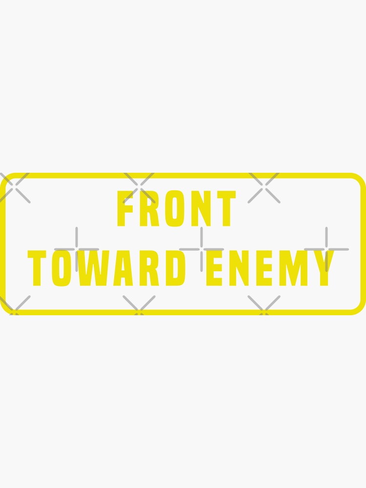 "Front Toward Enemy" Sticker for Sale by bilonaso | Redbubble