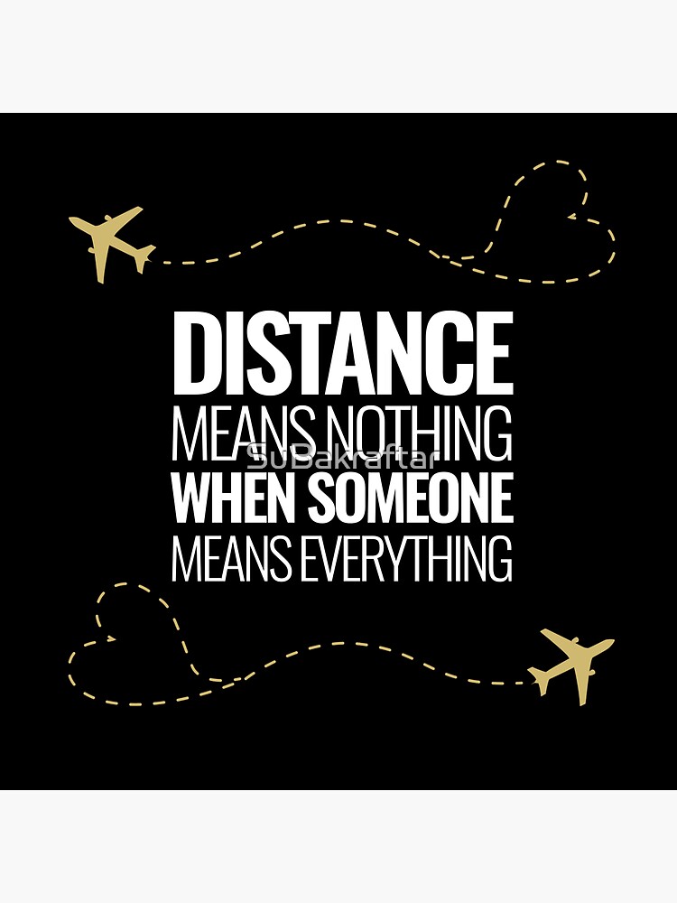 " Distance means nothing when someone means everything - Long Distance ...