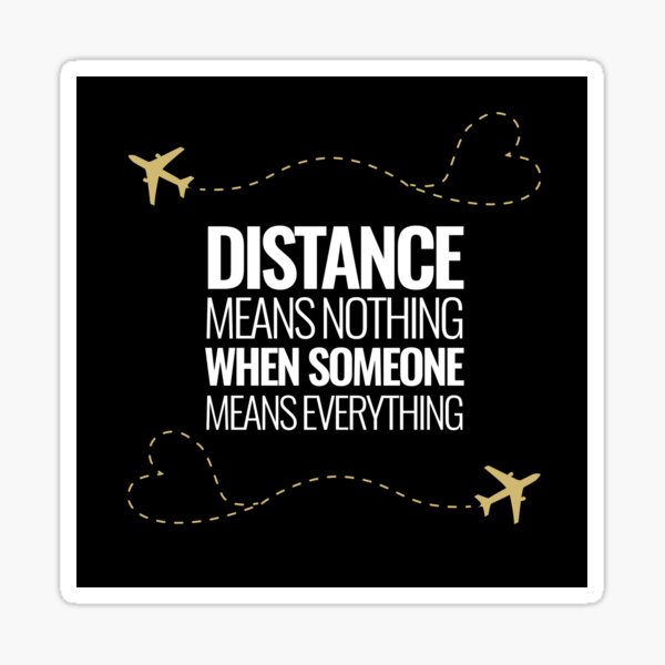 " Distance means nothing when someone means everything - Long Distance ...