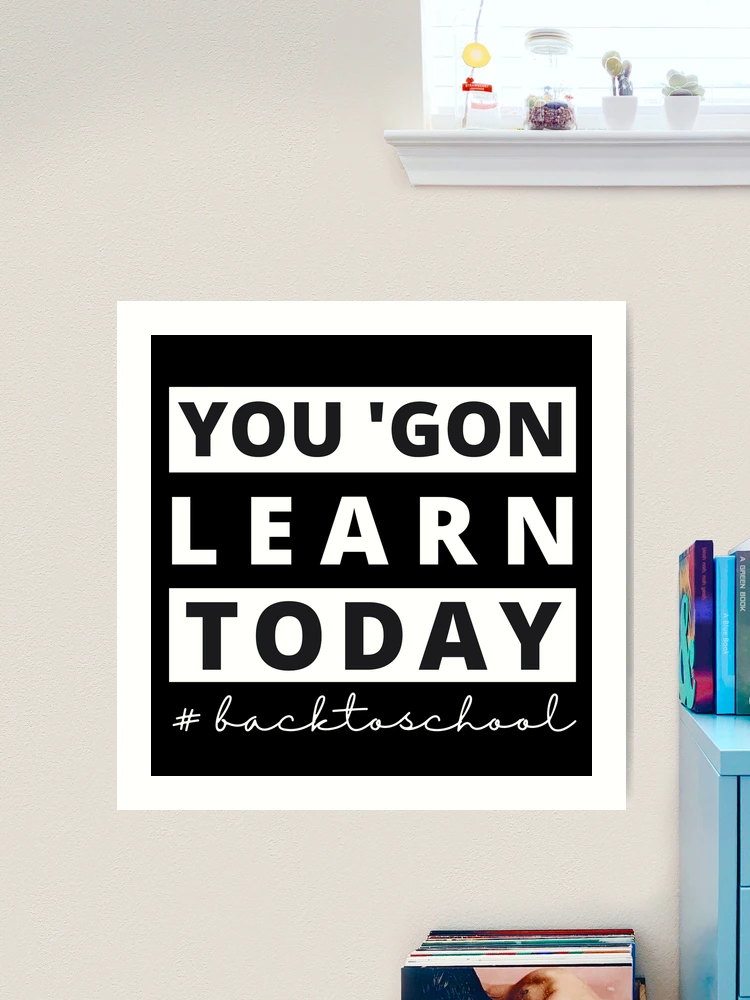 You Gon Learn Today Quote You Gon Learn Today GIFs | Tenor