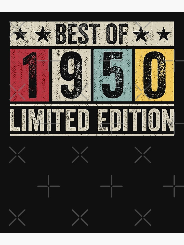 "Best Of 1950 Limited Edition - 71 Year Old Birthday" Poster for Sale ...