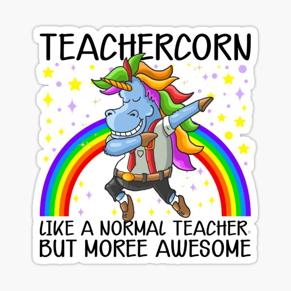 "Teachercorn Unicorn Like Normal Teacher More Awesome" Sticker for Sale ...