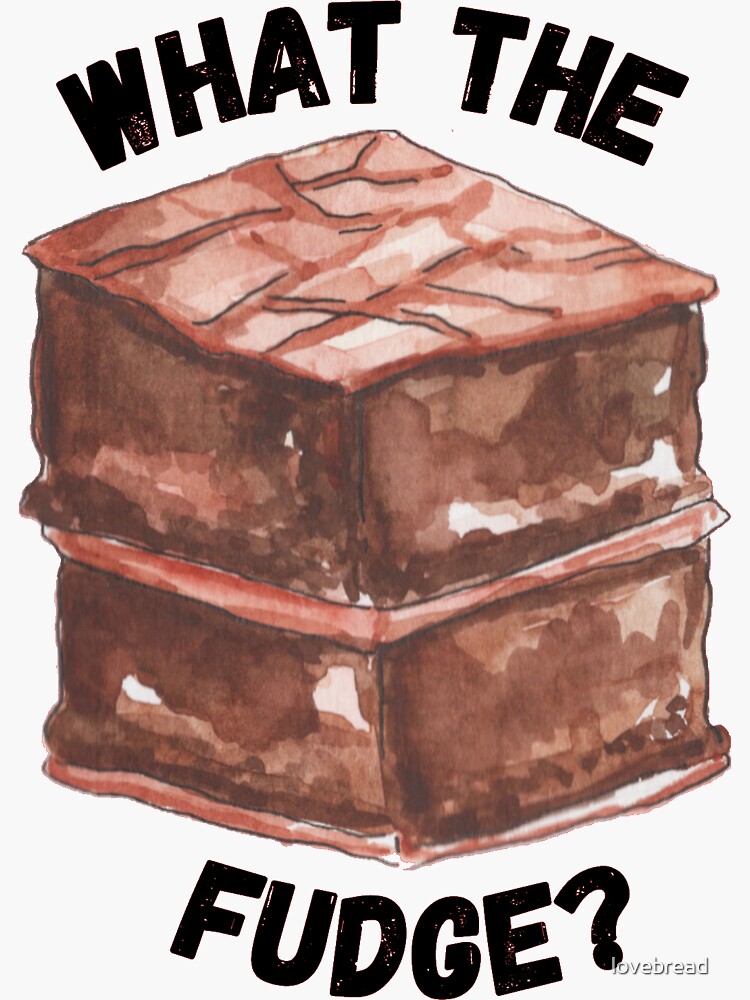 "What the Fudge" Sticker for Sale by lovebread | Redbubble