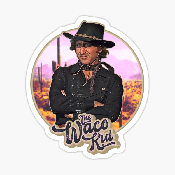 "The Waco Kid" Sticker for Sale by acquiesce13 | Redbubble