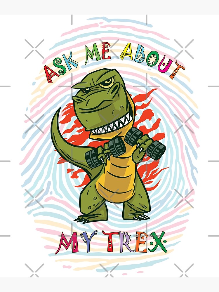 "Ask Me About My Trex, Funny Dinosaur, Ask Me About My T-rex" Poster ...
