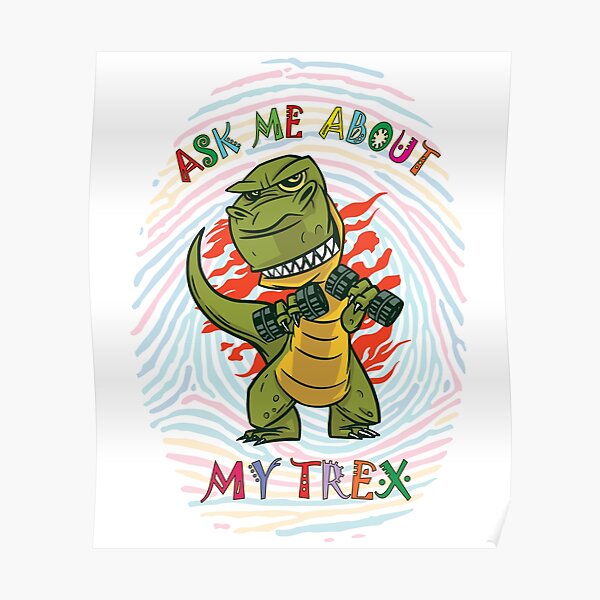 "Ask Me About My Trex, Funny Dinosaur, Ask Me About My T-rex" Poster ...