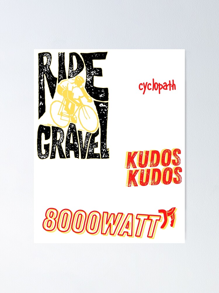 "Ride Gravel Kudos Kudos Cyclopath Gravel Bike Road Bike Road Cyclist Stickers" Poster for Sale ...