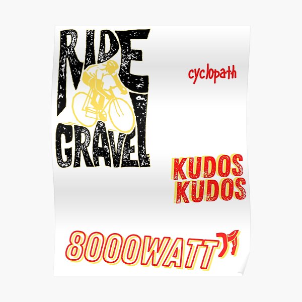 "Ride Gravel Kudos Kudos Cyclopath Gravel Bike Road Bike Road Cyclist Stickers" Poster for Sale ...