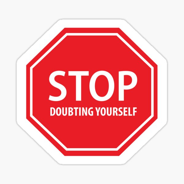 "Stop Doubting Yourself Inspirational " Sticker for Sale by designbykev ...