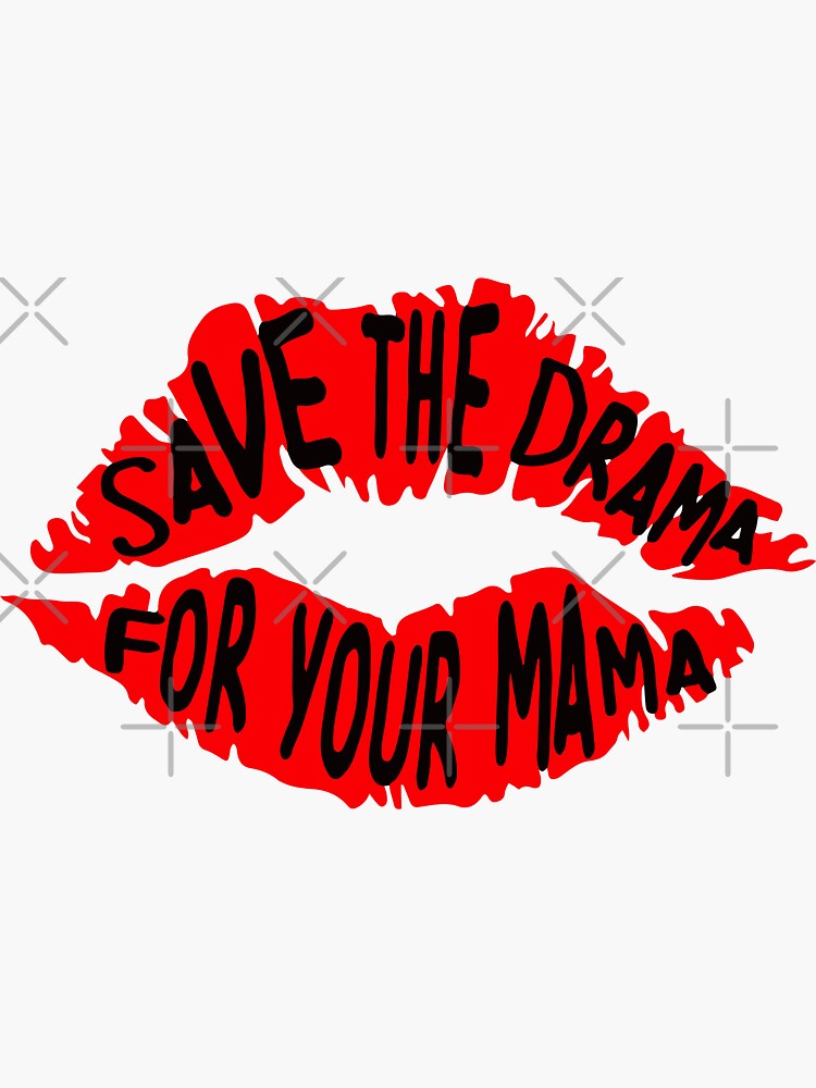 "Save the Drama For Your Mama" Sticker for Sale by Uncer59 | Redbubble