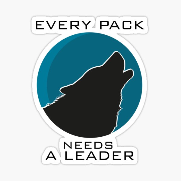"Every Pack Needs A Leader" Sticker for Sale by JACOBS661 | Redbubble