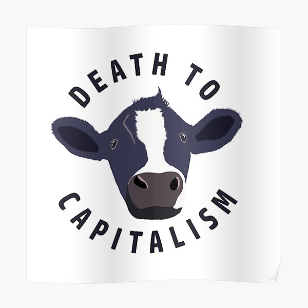 "Anti-Capitalist Cow" Poster for Sale by allimckee | Redbubble