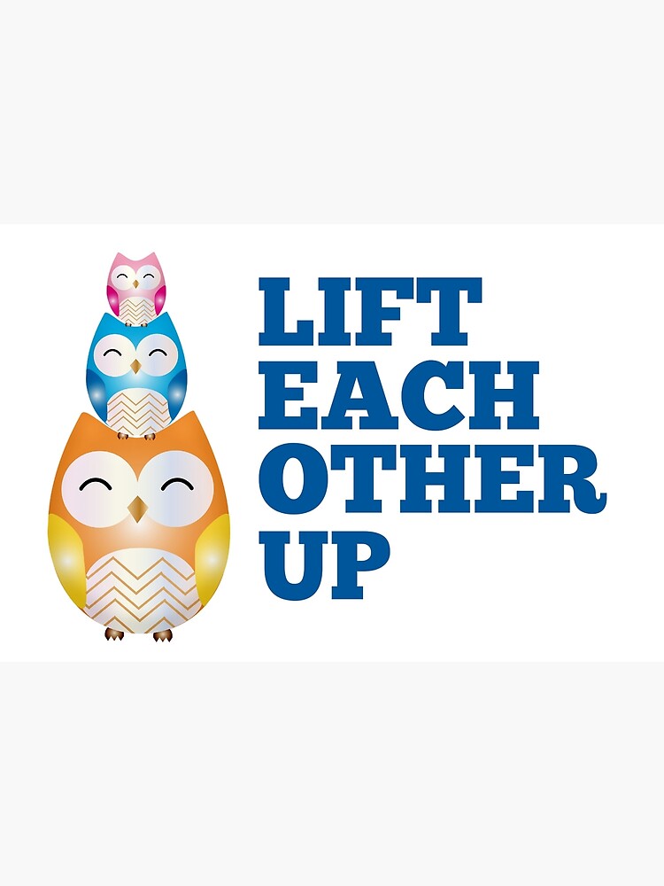 "Lift Each Other Up" Poster for Sale by Martini-Four | Redbubble