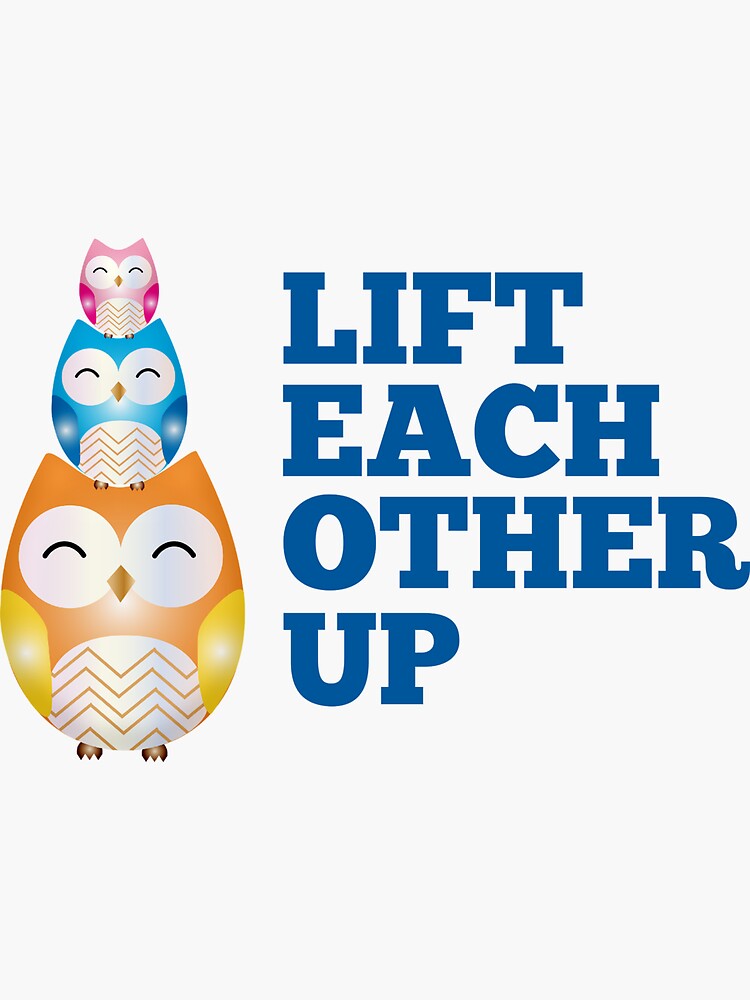 "Lift Each Other Up" Sticker for Sale by Martini-Four | Redbubble