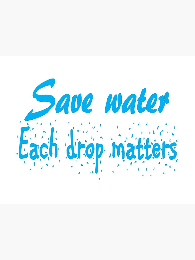 "Save water each drop matters" Poster for Sale by Pillarflower | Redbubble