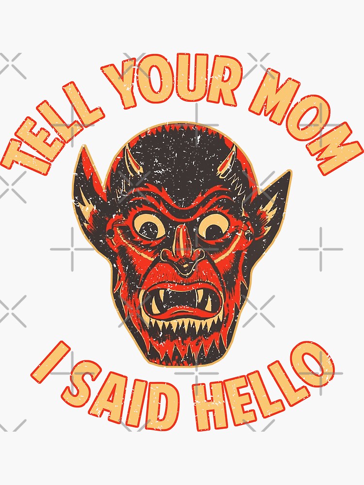 "Tell Your Mom I Said Hello" Sticker for Sale by timshawlstudio | Redbubble