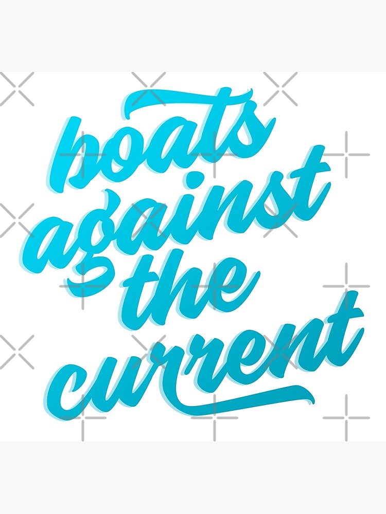 "The Great Gatsby: Boats against the current" Poster for Sale by ...
