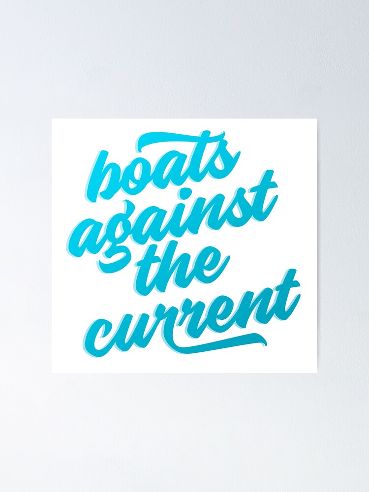 "The Great Gatsby: Boats against the current" Poster for Sale by ...