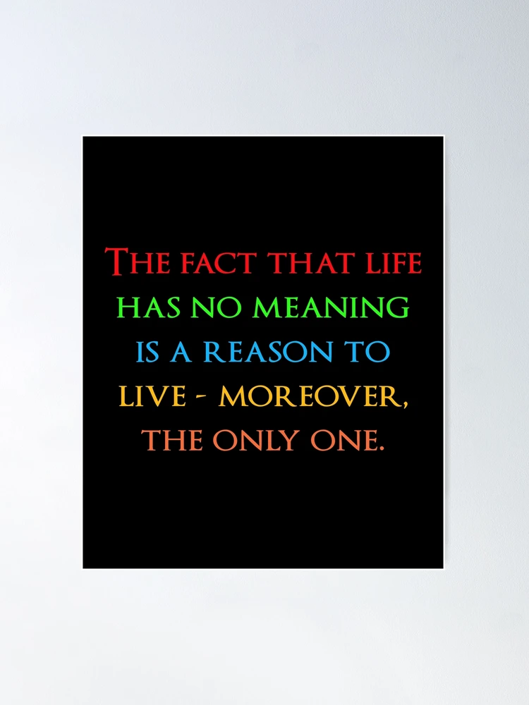 Life Has No Meaning Quote