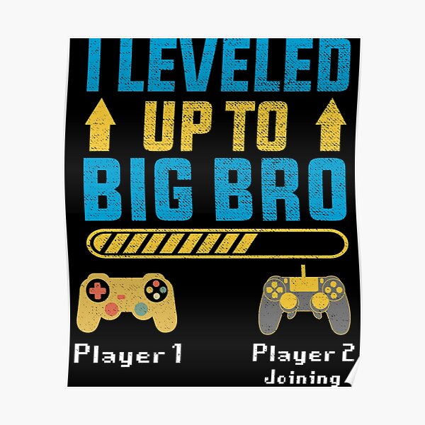 "Leveled Up To Big Brother Promoted To Big Bro" Poster for Sale by ...